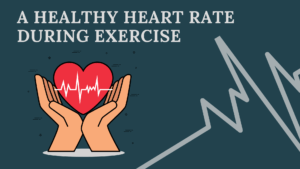 A Healthy Heart Rate During Exercise is Essential to Fitness